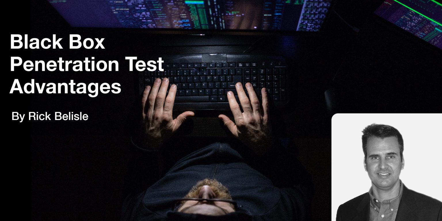 Black Box Penetration Test Advantages - CISO Global