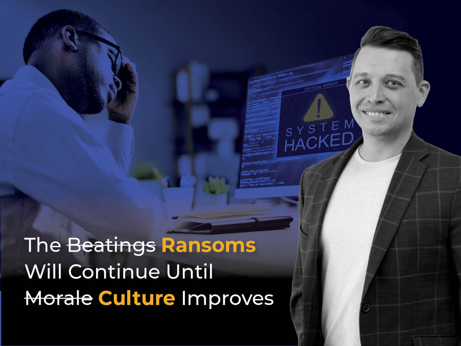 The Ransoms Will Continue Until Culture Improves | CISO Global