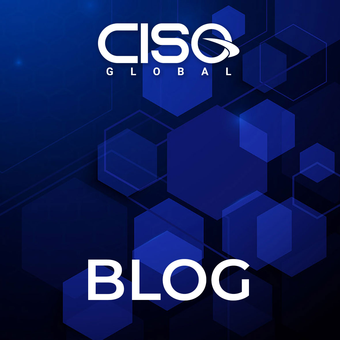 CISO Global Cybersecurity and Technology Blog