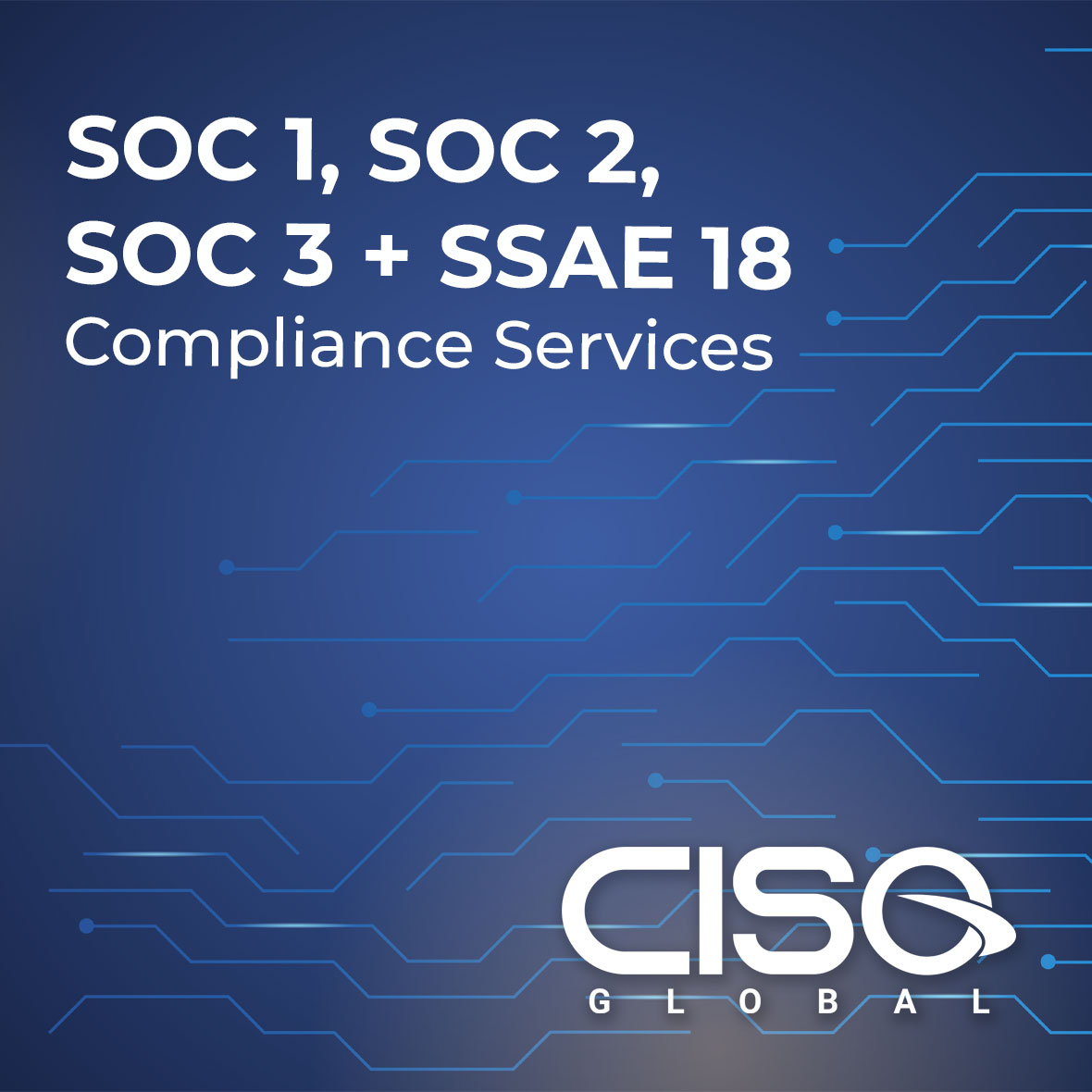 SOC 1, 2, 3 + SSAE 18 Compliance Services - CISO Global