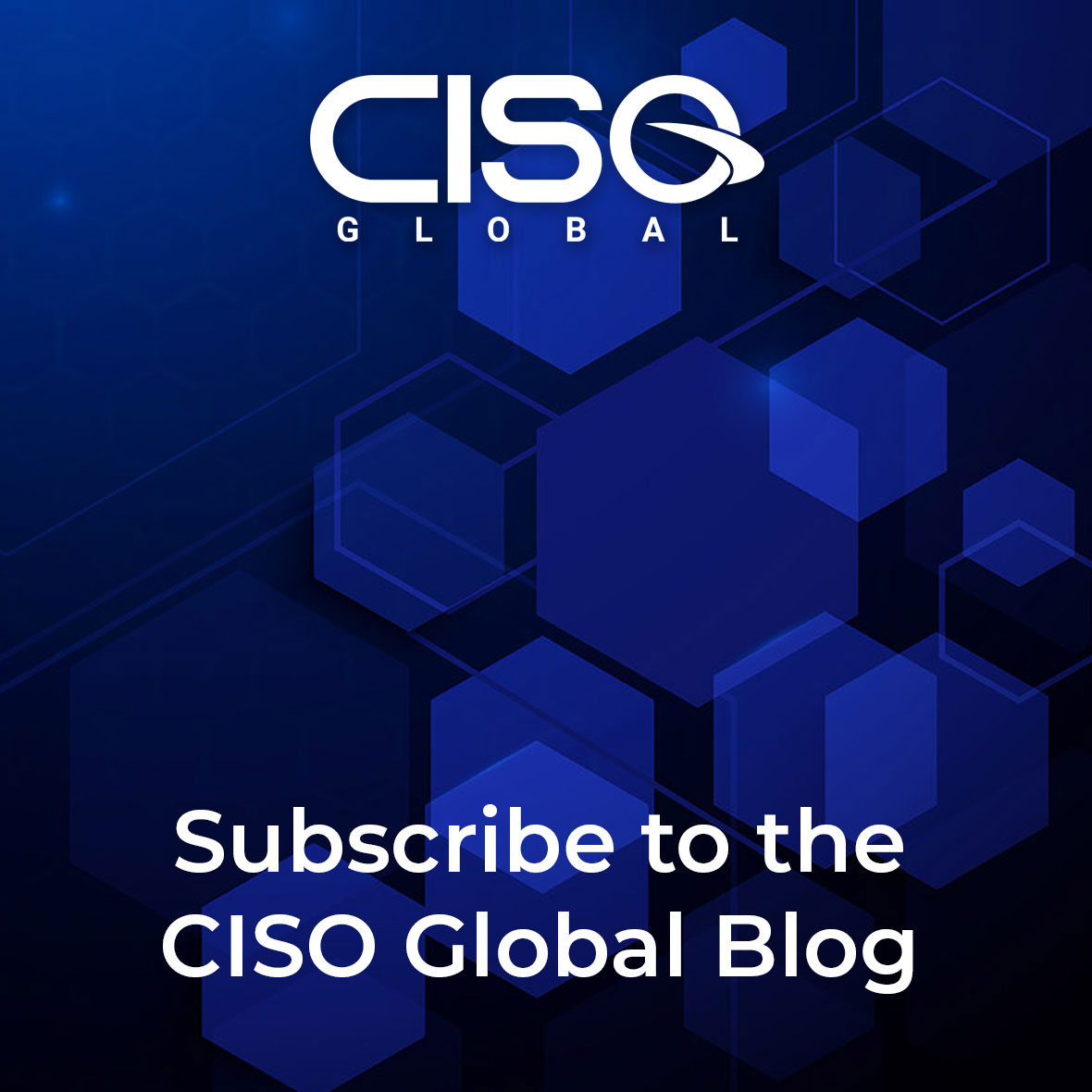 Subscribe to CISO Global Blog