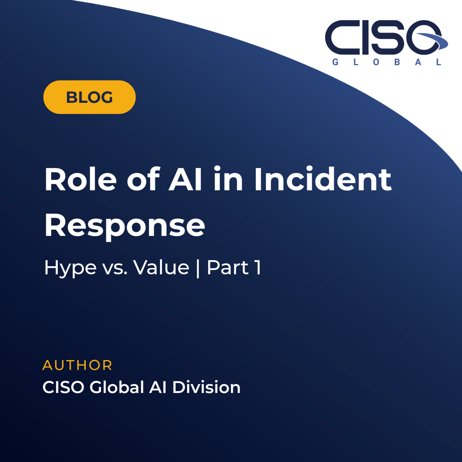 Role of AI in Incident Response: Hype vs. Value (Part 1) | CISO Global
